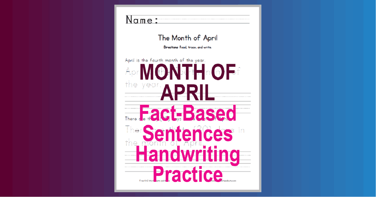 April Fact-Based Sentences Handwriting Practice Sheet | Student Handouts