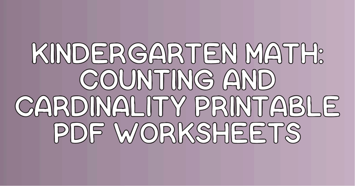 Math for Kindergarten Counting and Cardinality | Student Handouts