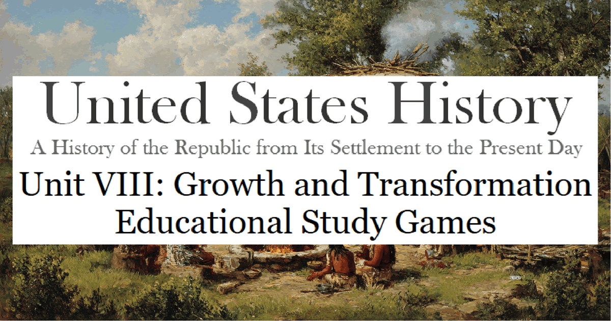 Unit VIII: U.S. Growth and Transformation Educational Games | Student ...