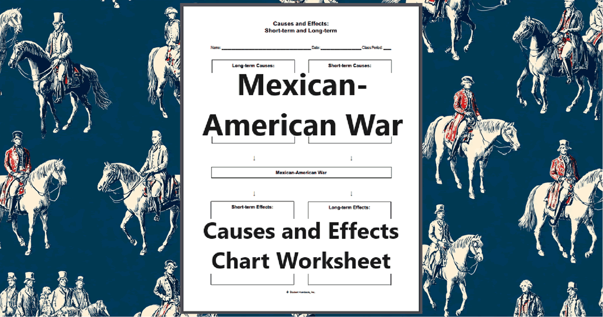 Mexican-American War Causes and Effects Chart Worksheet | Student Handouts