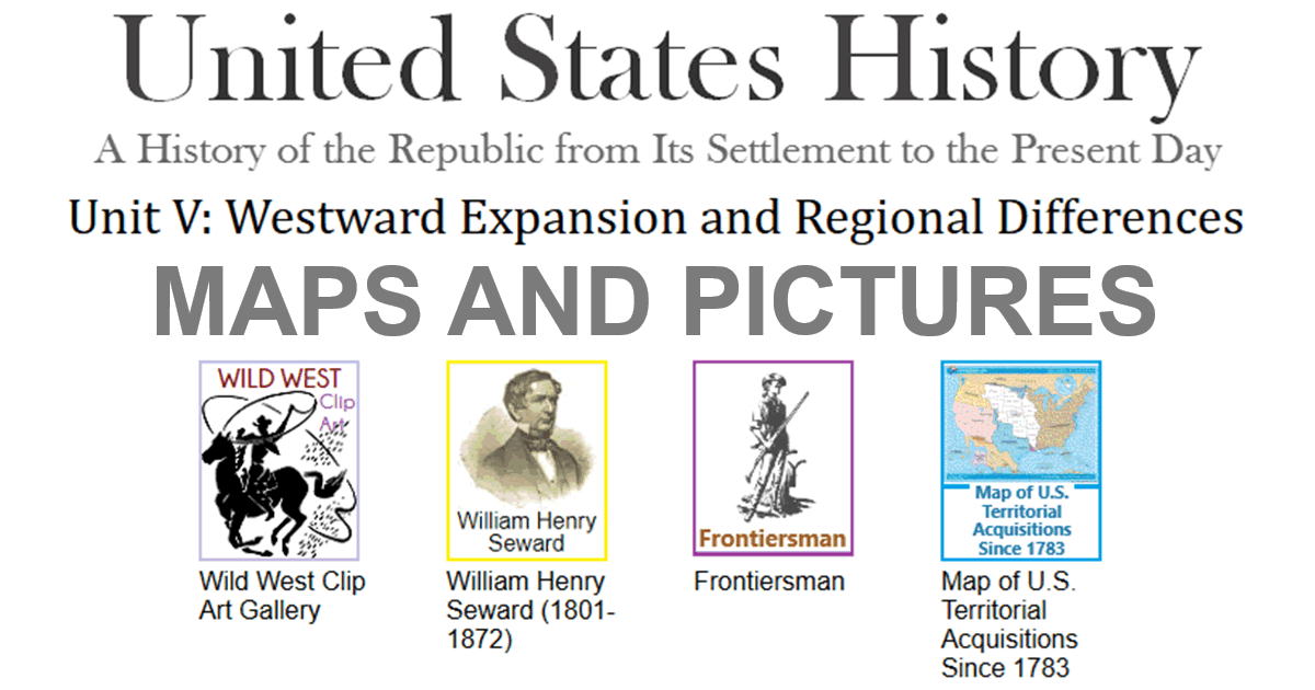 Unit V: Westward Expansion and Regional Differences Maps and Pictures ...