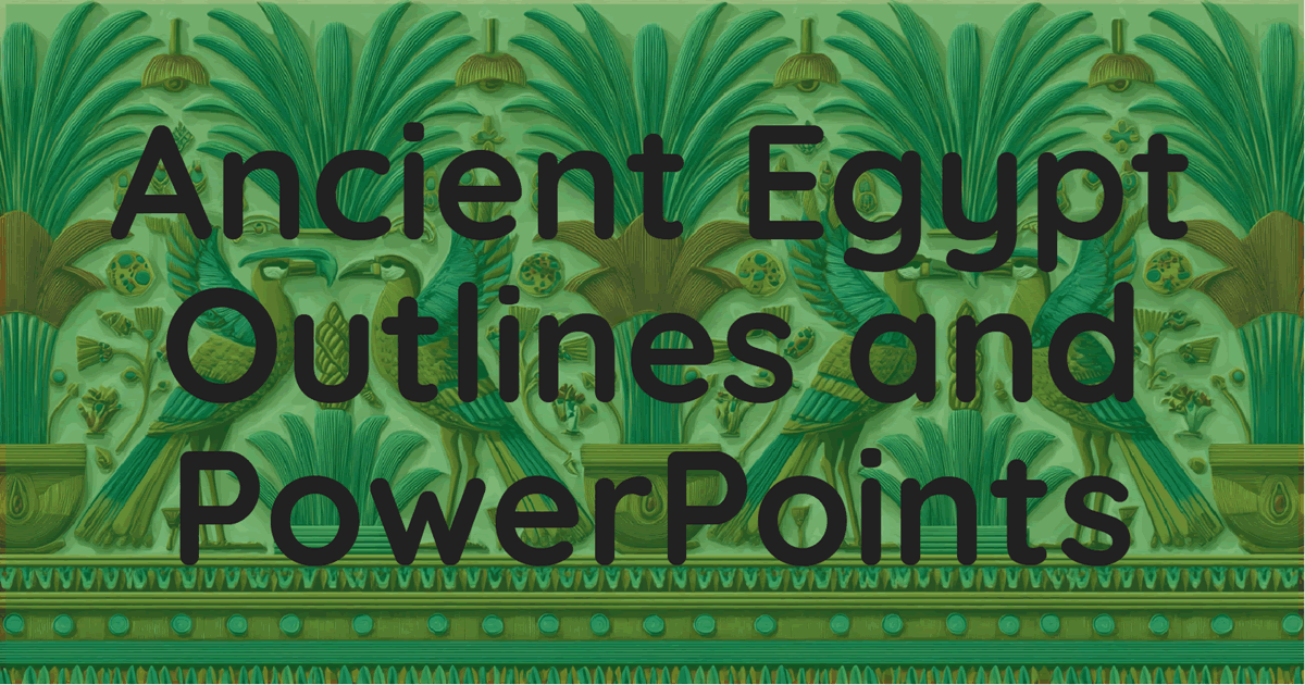 Ancient Egypt Outlines and PowerPoints | Student Handouts